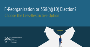 F-Reorganization or 338(h)(10) Election? Choose the Less-Restrictive Option